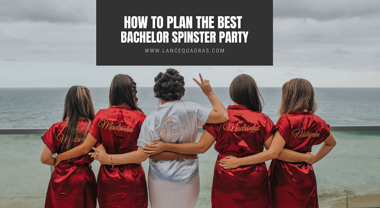 How to Plan the Best Bachelor Spinster Party in 2021